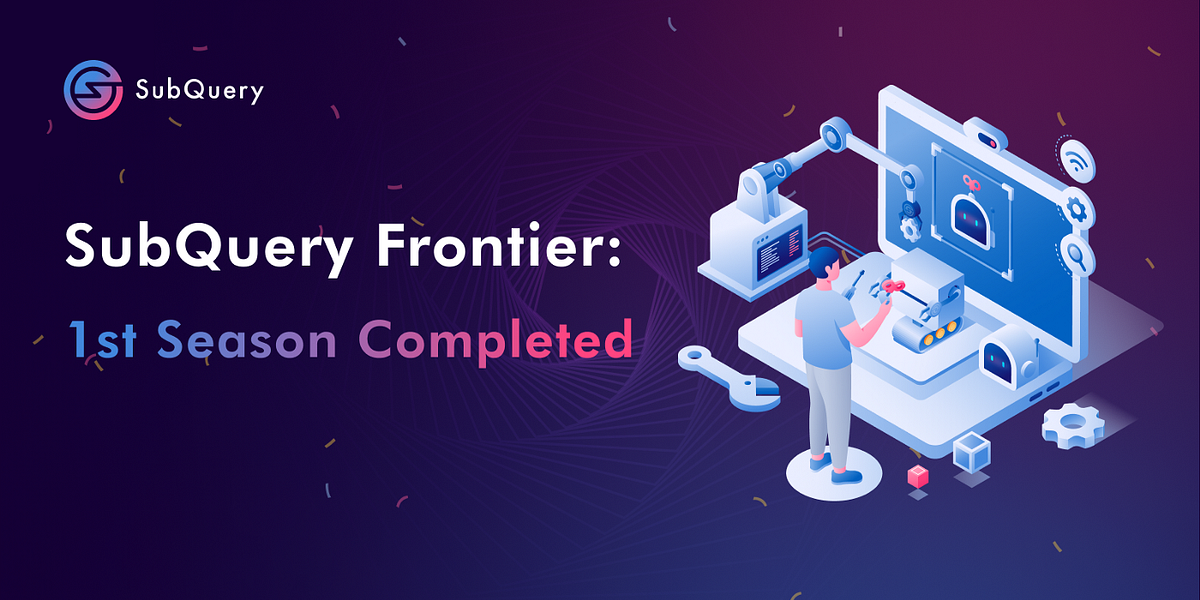 SubQuery Frontier Season 1: รายงานผลการทดสอบใช้บริการซีซั่น 1 | by Pe Ko | Medium