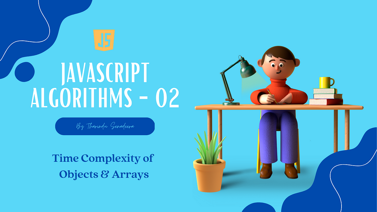 Time Complexity Of Objects And Arrays — Js Algo 02 By Tharindu Senadheera Medium