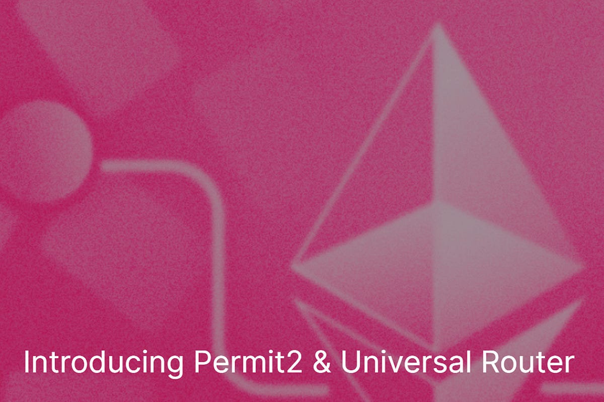 Permit2 and Universal Router — Two New Smart Contracts by Uniswap | by Observers.com | Medium