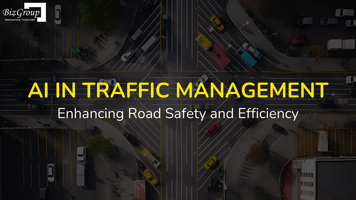 AI in Traffic Management: Enhancing Road Safety and Efficiency | by Biz4Group | Medium