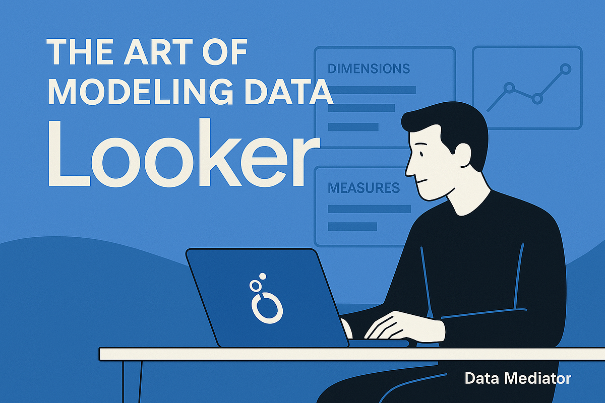 The Art of Modeling Data in Looker — Dimensions, Measures, and Modeling ...