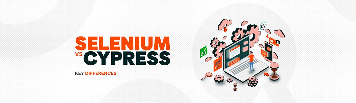 Selenium vs Cypress — What’s the Difference? | by Qniverse | Medium