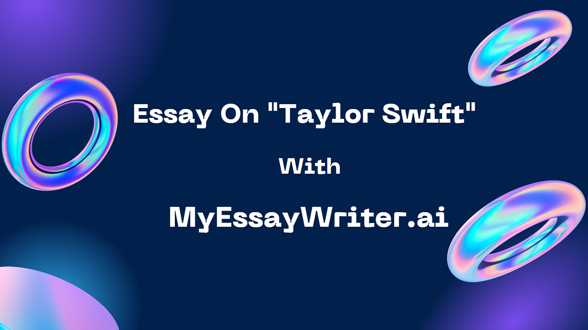 Essay Created with MyEssayWriter.ai on “Taylor Swift” | by John Faison ...