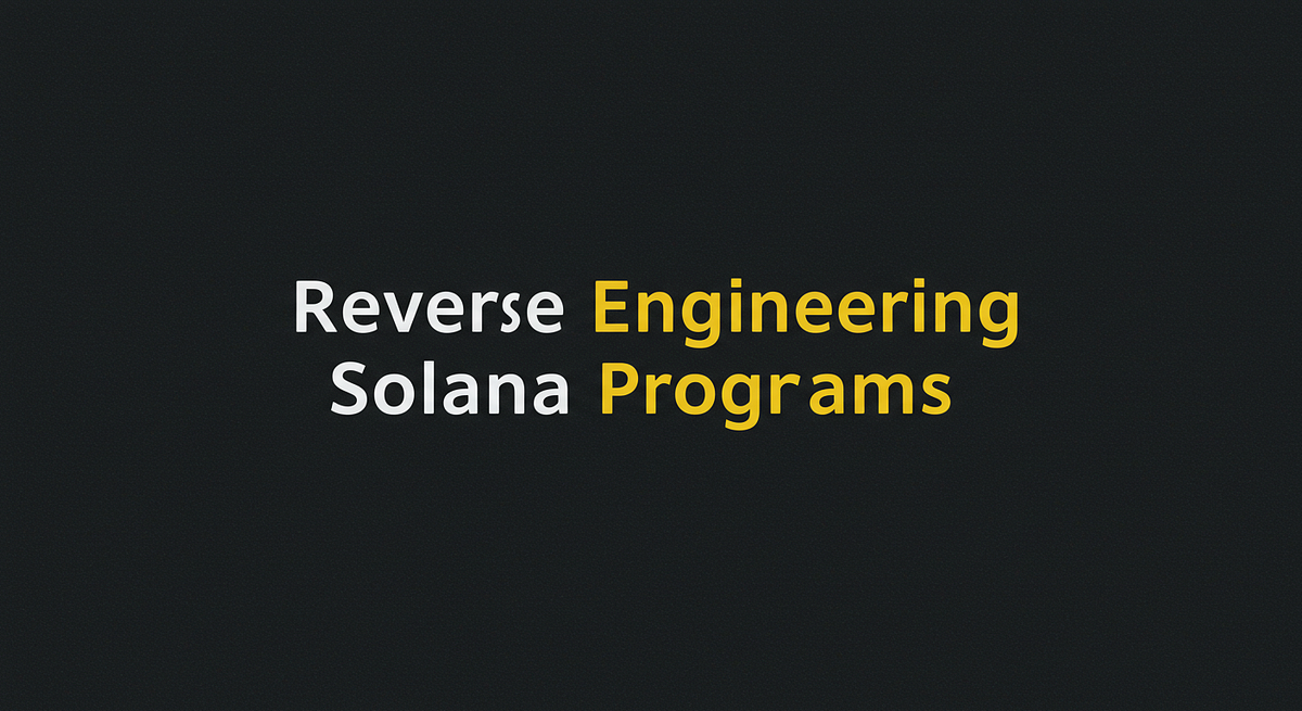 Reverse Engineering Solana Programs: A Practical Guide to Unpacking Closed-Source BPF | by DeepW ...
