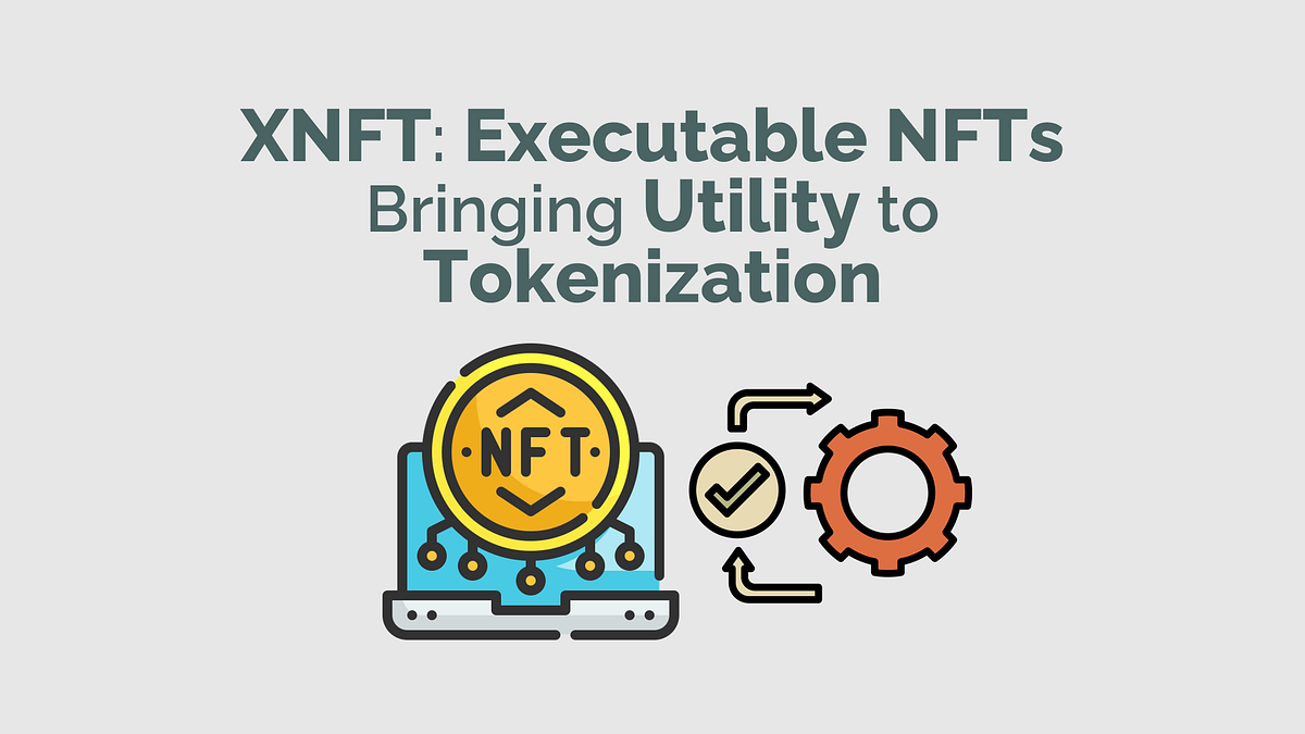 XNFTs: Executable NFTs Bringing Utility to Tokenization | Bitium Blog