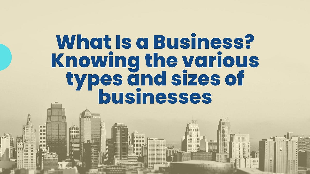 Claudia Dragasevich | Business — Knowing the various types and sizes of ...
