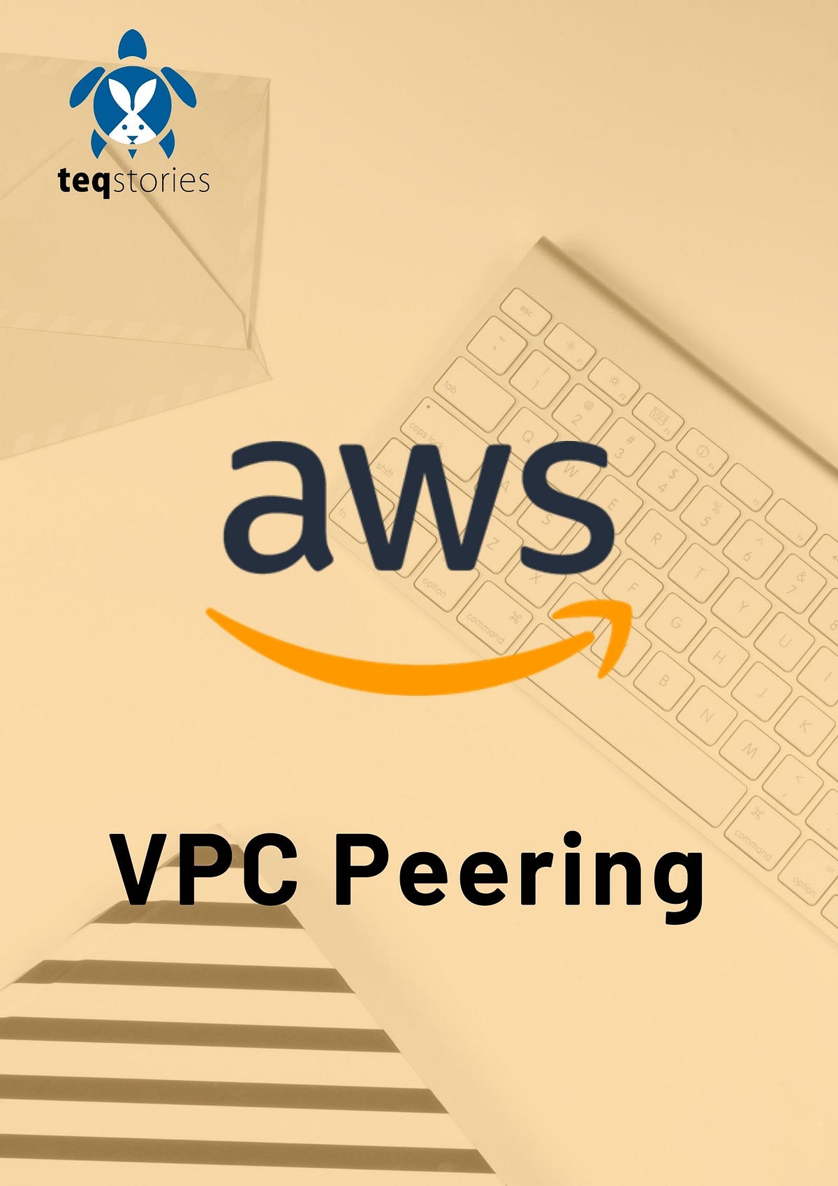 VPC Peering in AWS. To host AWS resources a separate… | by Teqstories ...