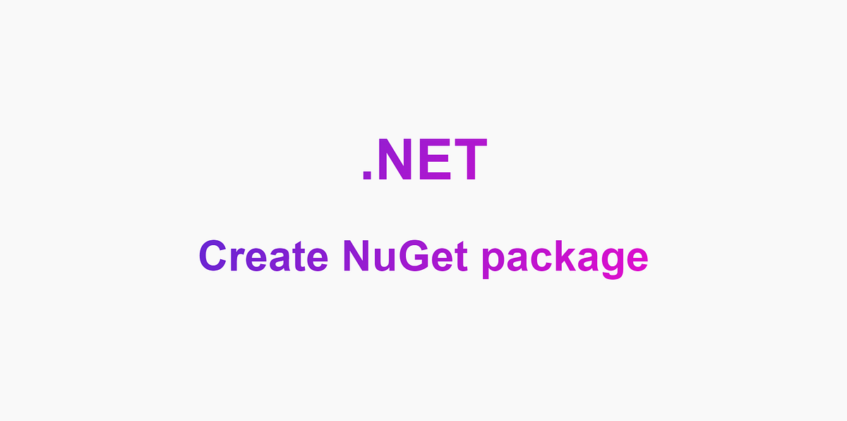 Creating Your Own NuGet Package for C# | by Valentyn Osidach 📚 | Medium