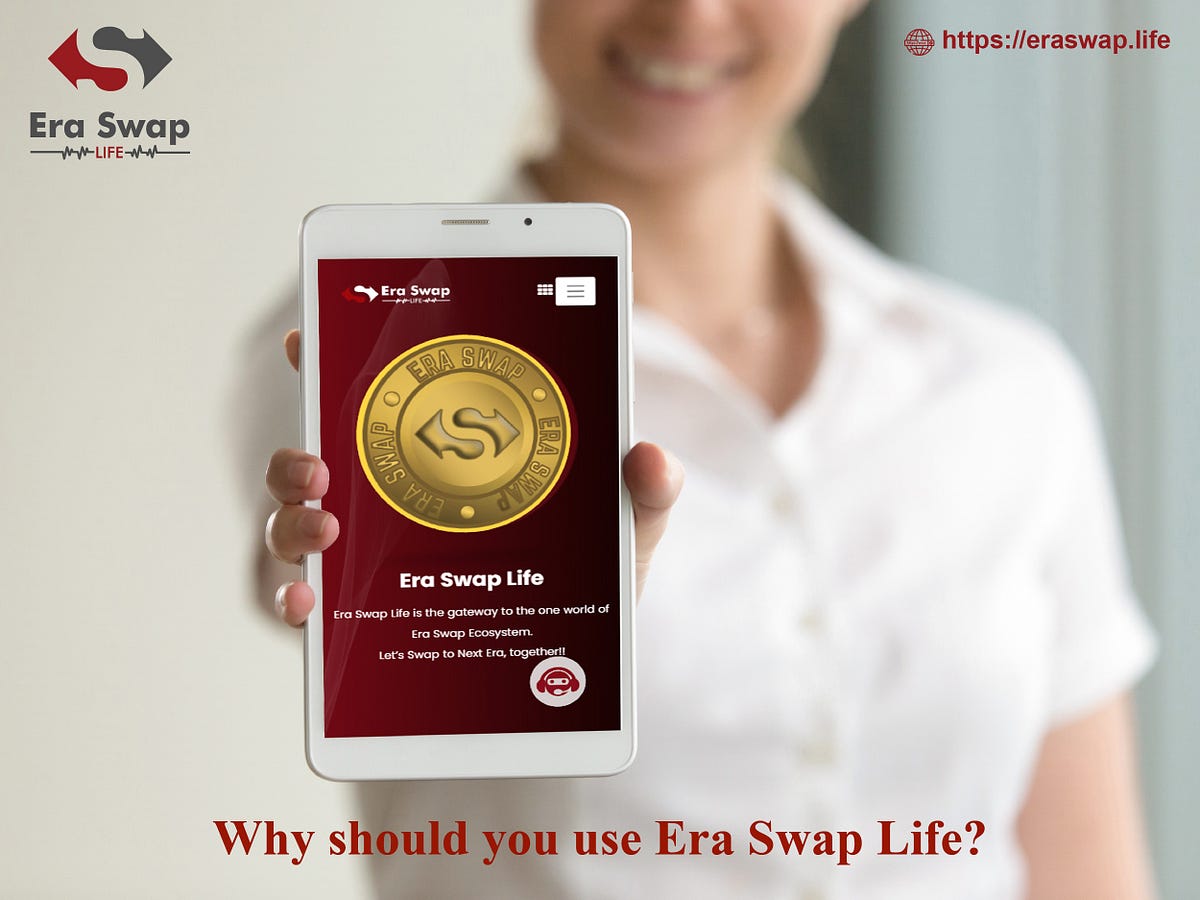 Why should you use Era Swap Life? | by Era Swap Foundation OÜ | Medium