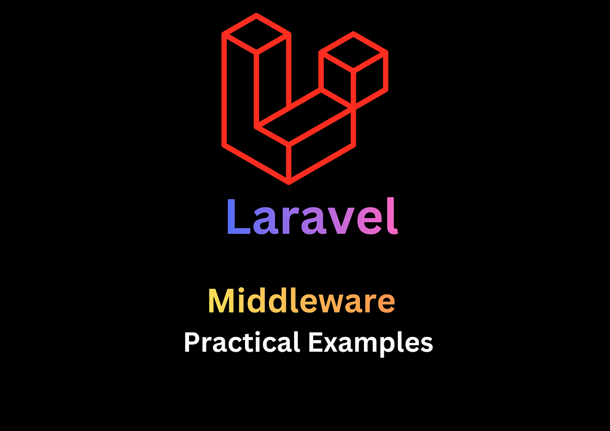 Understanding Laravel Middleware With Examples | by Maitrik Thakkar | Dec, 2025 | Medium