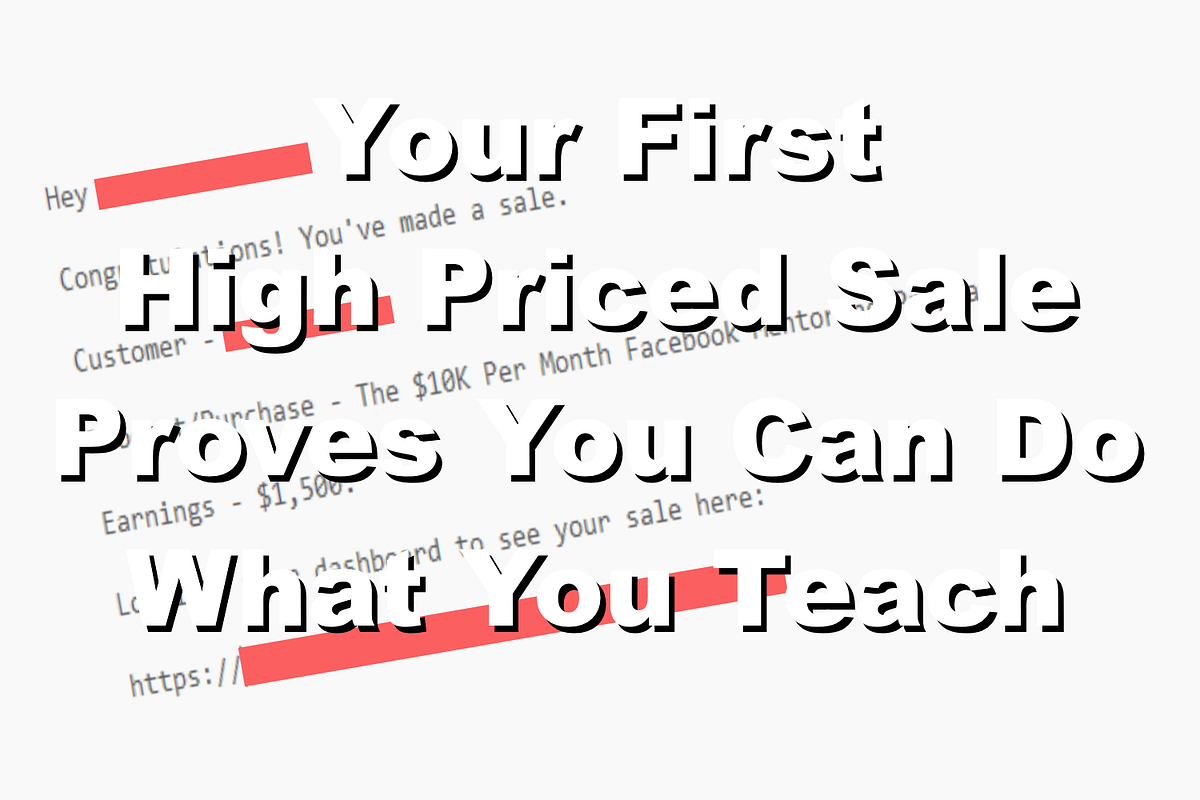 Your First High Priced Sale Proves You Can Do What You Teach | by John ...