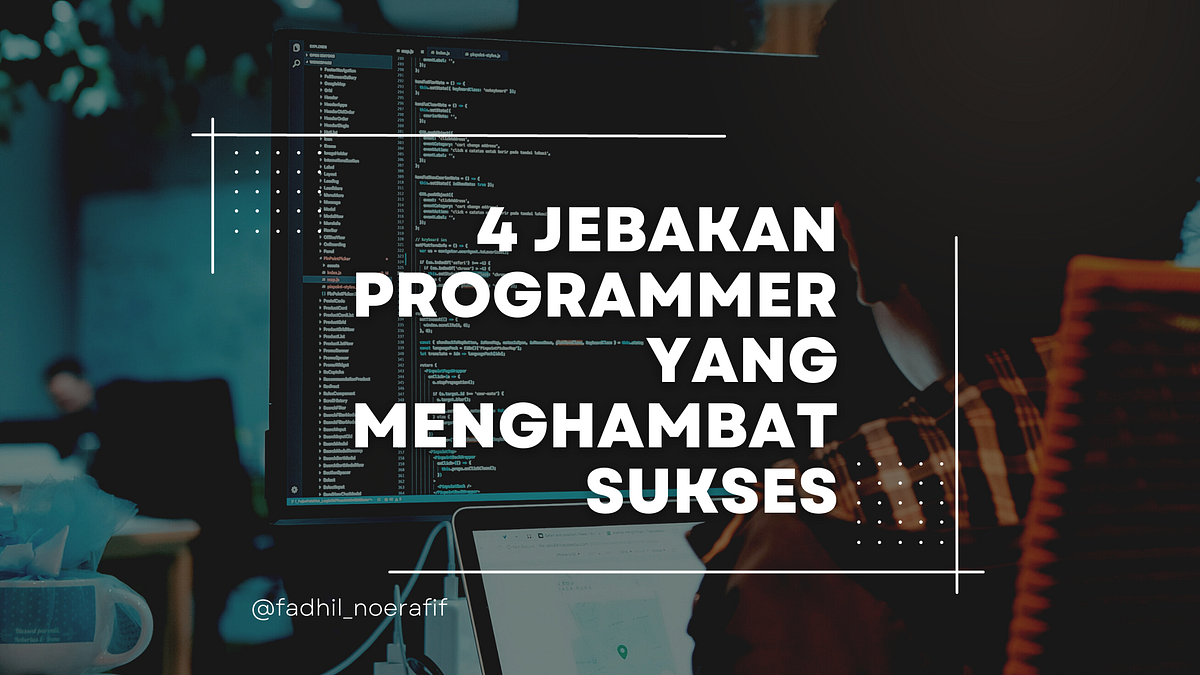 4 Jebakan Game Programmer yang Menghambat Sukses | by Fadhil Noer Afif ...