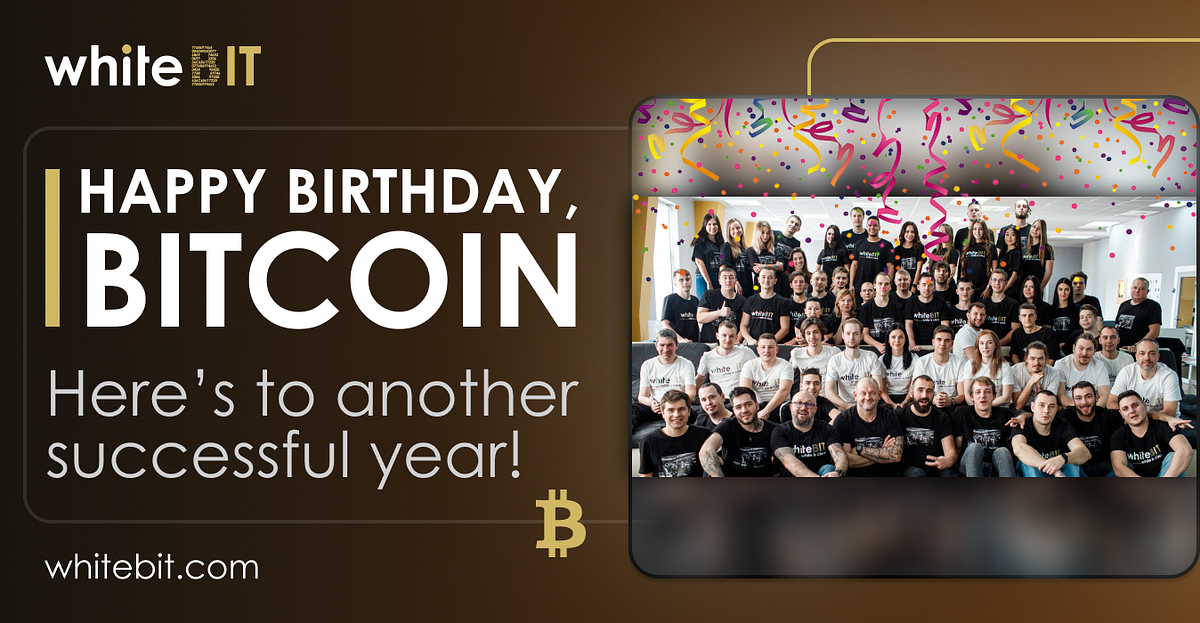 HAPPY BIRTHDAY, BITCOIN - WhiteBIT - Medium