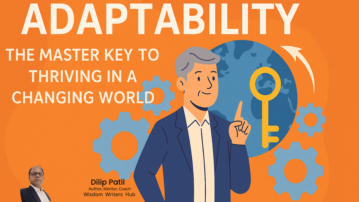 The Power of Adaptability. The Master Key to Thriving in a… | by DILIP ...