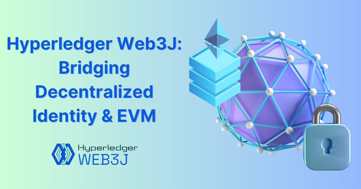 Hyperledger Web3J: Bridging Decentralized Identity & EVM | by George Ţebrean | Web3 Labs | May ...