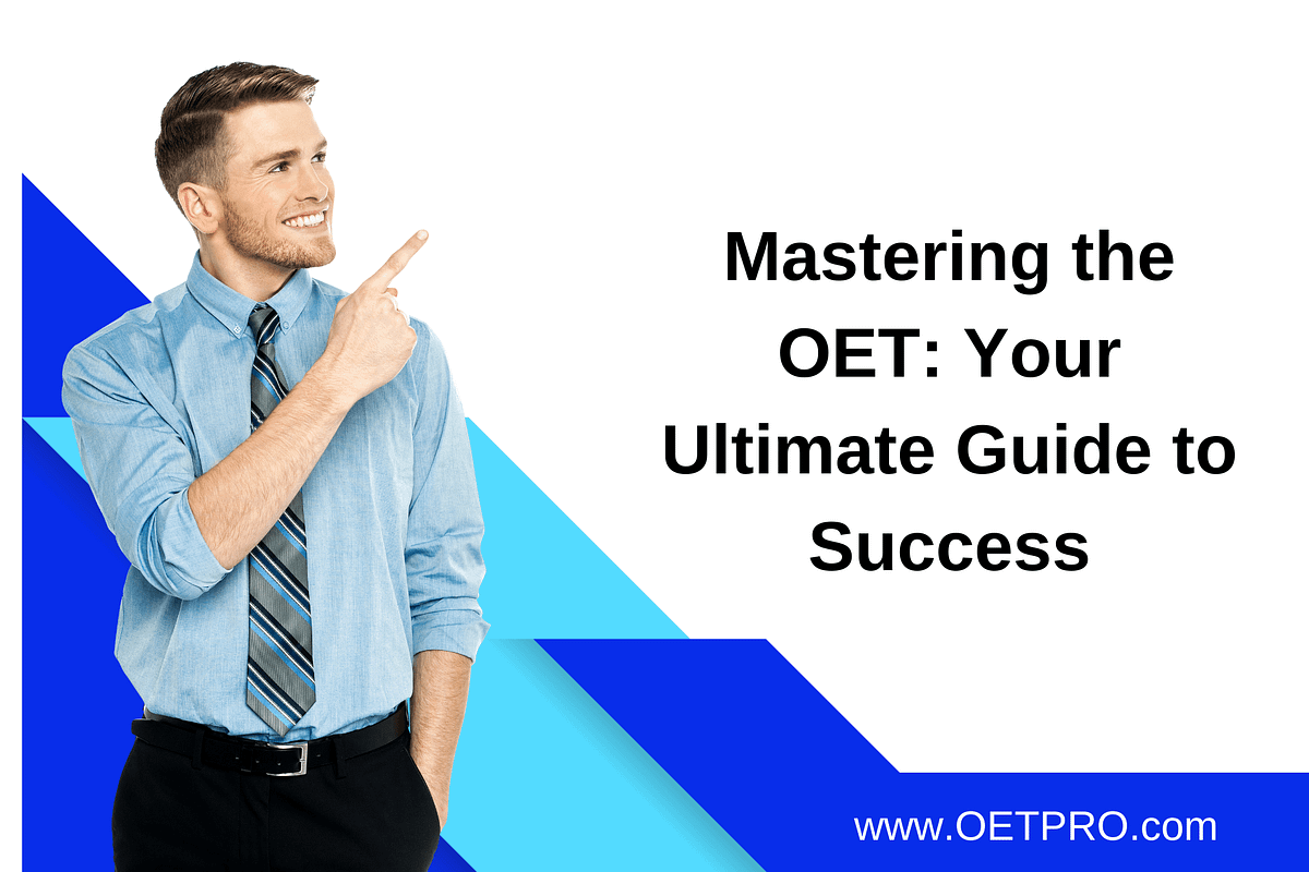 Mastering the OET Your Ultimate Guide to Success - OETPRO - Medium