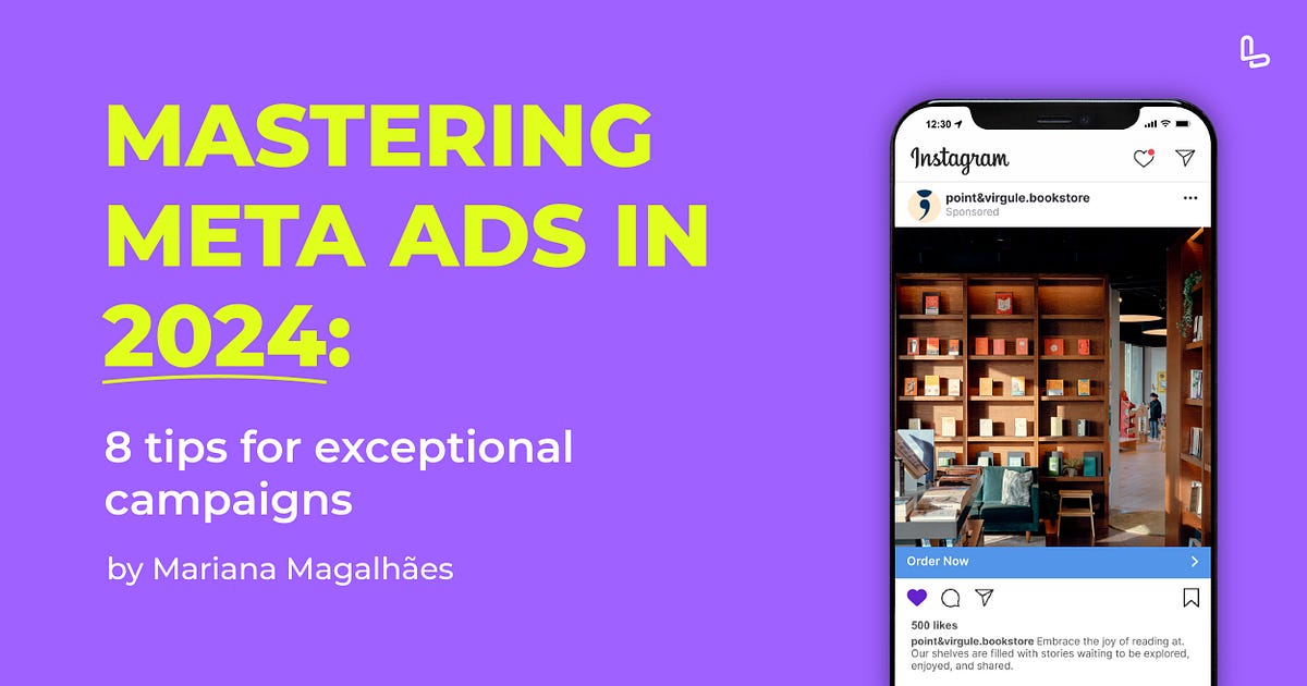 Mastering Meta Ads: 8 Tips for Exceptional Campaigns | by Rita Pereira | Leadzai