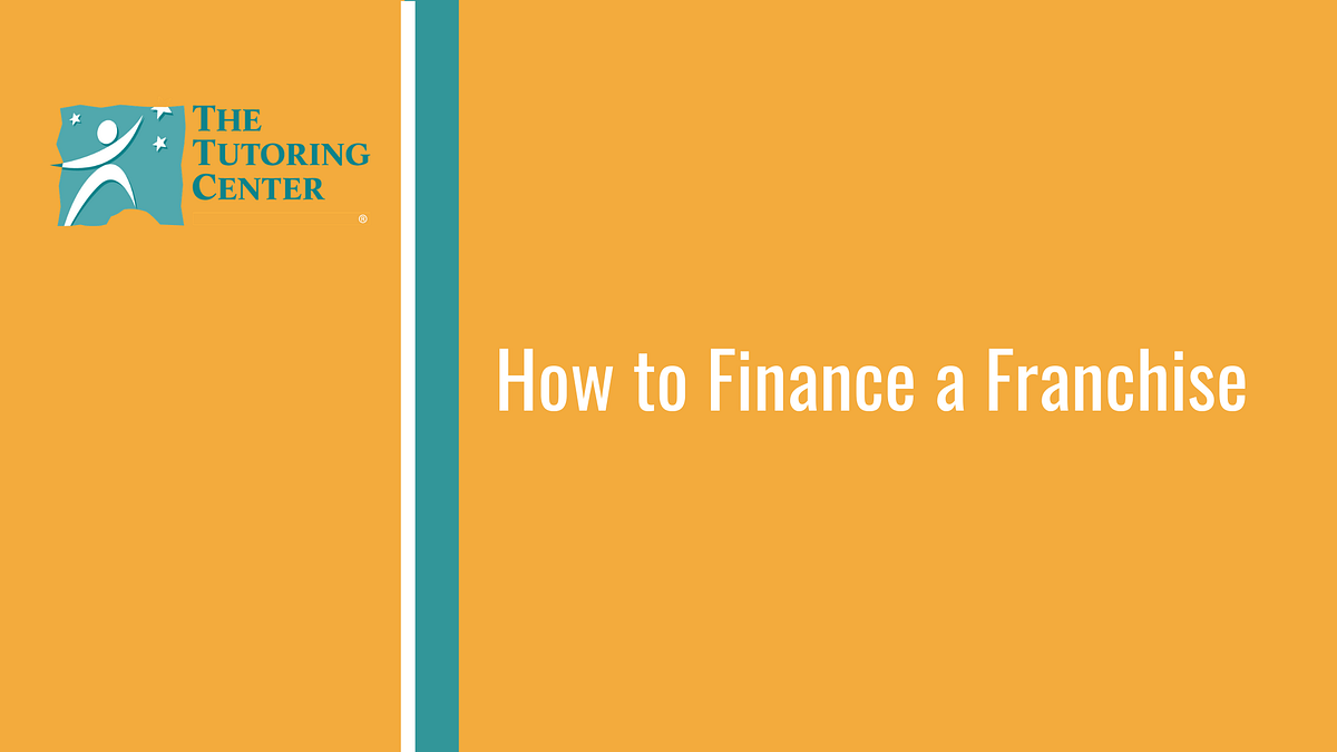 How to Finance a Franchise. Individuals with the entrepreneurial… | by ...