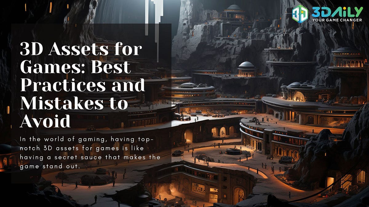 3D Assets for Games: Best Practices and Mistakes to Avoid | by 3DAiLY ...