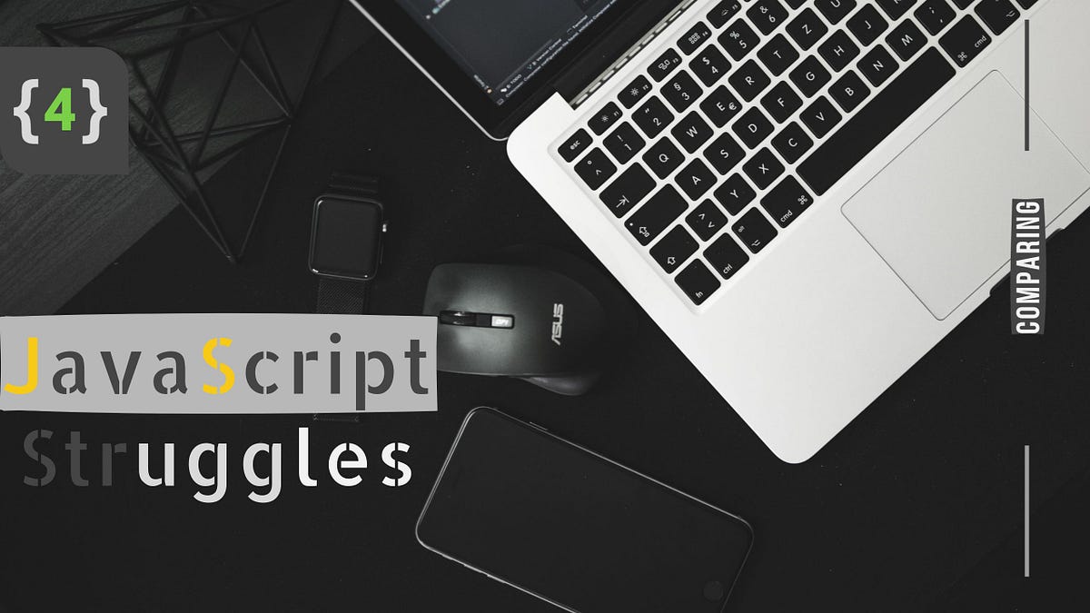 JavaScript Struggles — Part 4 | Comparing | by Abdelrahman Dwedar | Medium