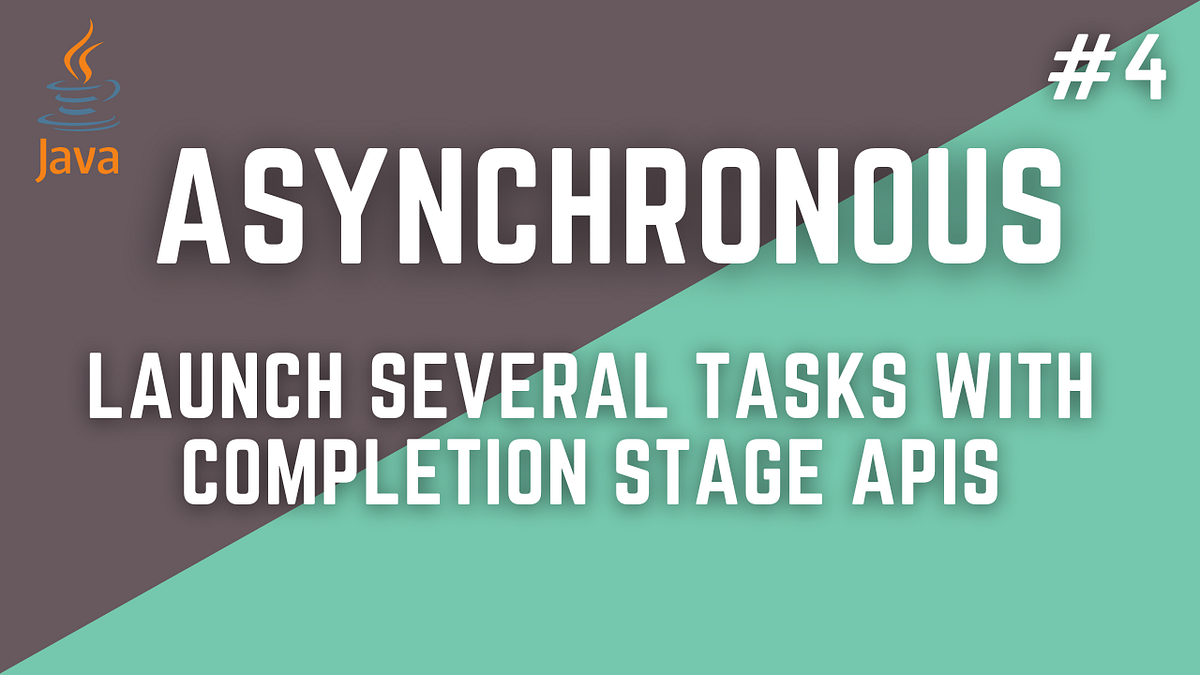 #4 Asynchronous Programming in Java-Launching Several Tasks with CompletionStage APIs | by anil ...
