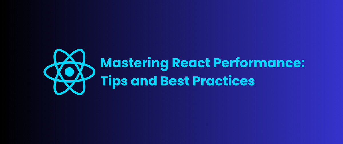 Mastering React Performance: Tips and Best Practices | by Debajit Mallick | Medium