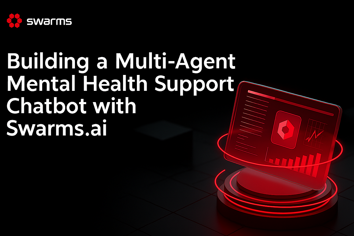 Building a Multi-Agent Mental Health Support Chatbot with Swarms.ai ...