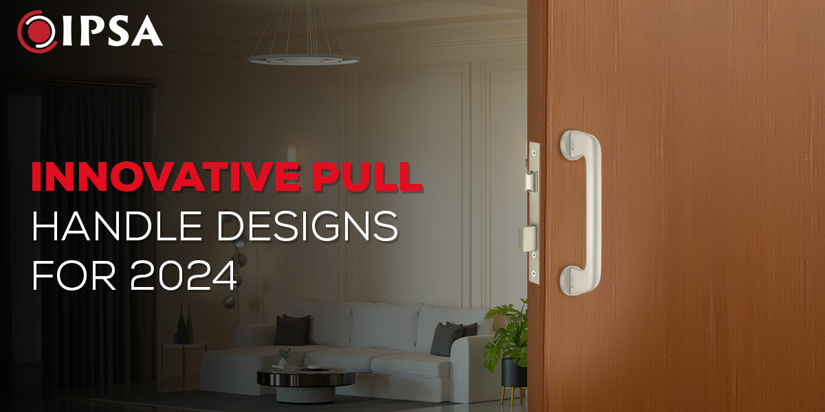 Innovative Pull Handle Designs for 2024 - IPSA India - Medium