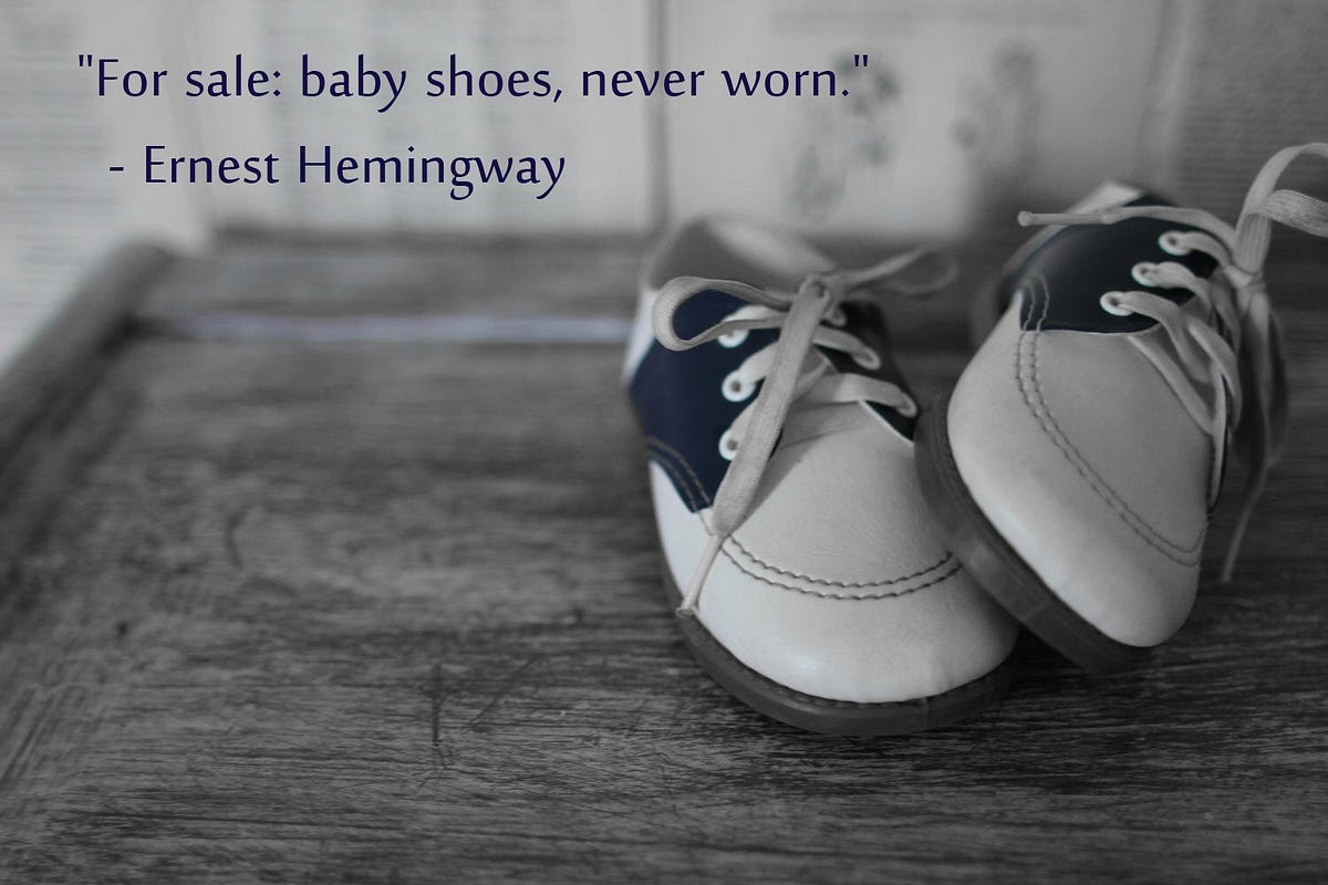 My take on Ernest Hemingway’s six-word story: “For Sale: Baby shoes ...