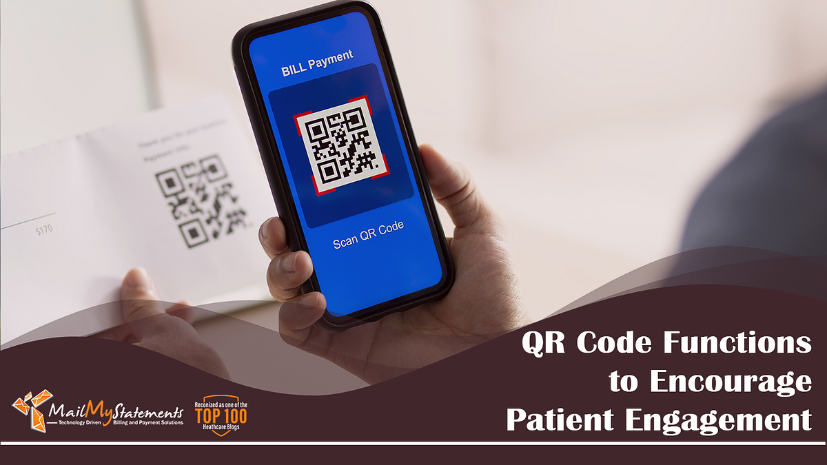 QR Code Functions to Encourage Patient Engagement | by MailMyStatements ...