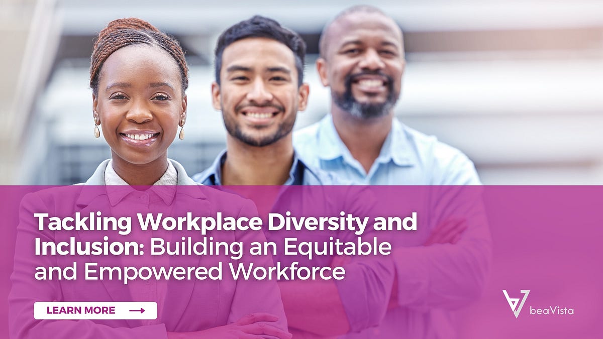Tackling Workplace Diversity and Inclusion: Building an Equitable and Empowered Workforce | by ...
