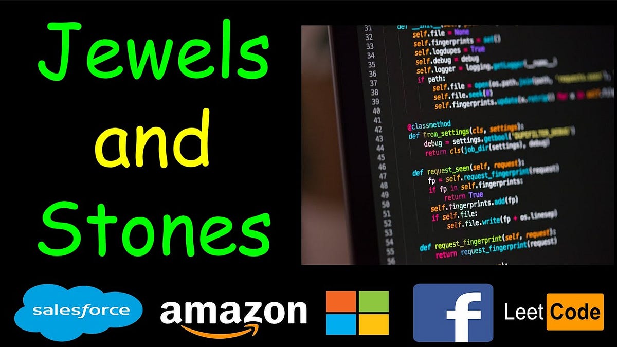 771. LeetCode’s Jewels and Stones — Super SIMPLE & EFFICIENT Algorithm Beats 92% in Runtime | by ...