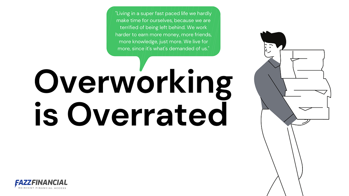 Overworking is Overrated. Living in a super fast paced life we… | by ...