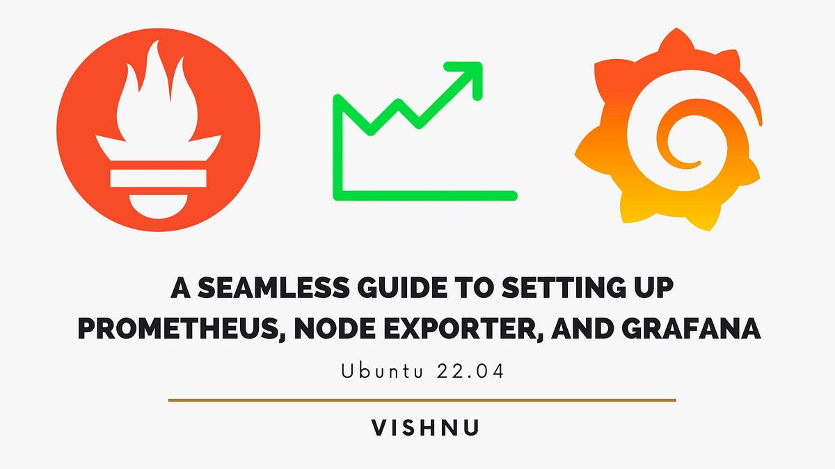 [2023] Effortless Setup of Prometheus, Node Exporter, and Grafana on AWS EC2 Ubuntu 22.04 | by ...