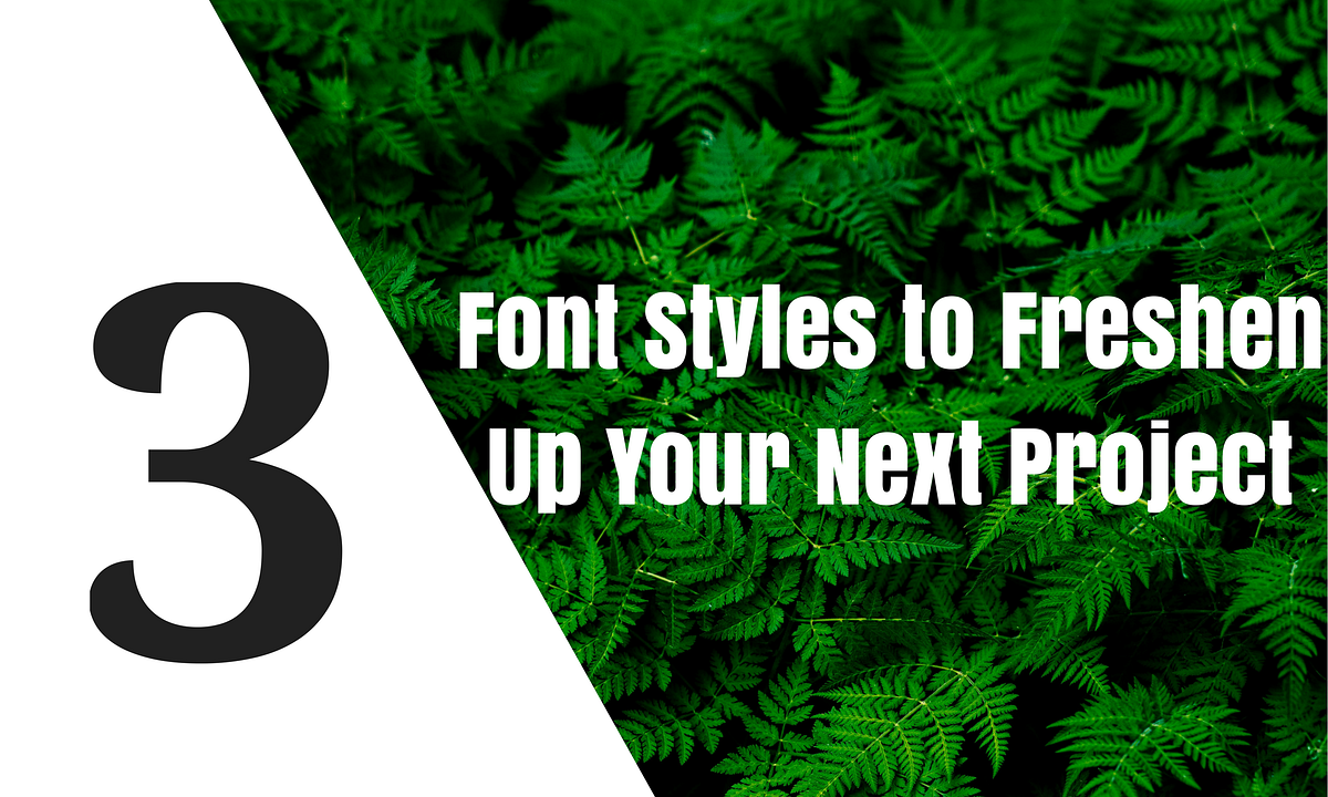 3 Font-Styles to Freshen Up Your Next Project | by Template Train ...