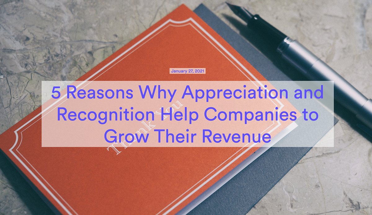 👍 5 Reasons Why Appreciation and Recognition Help Companies to Grow ...