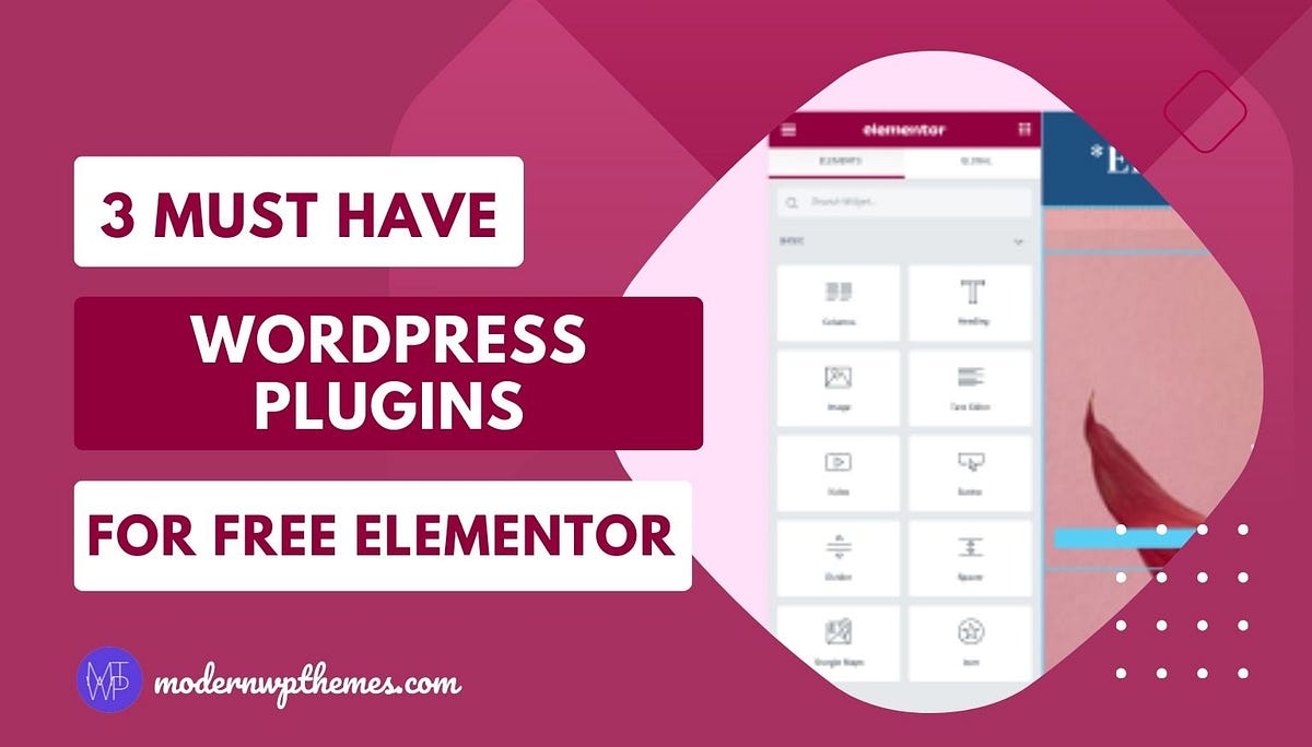 3 Must Have WordPress Plugins For Free Elementor | by Rupesh Hingu | Medium