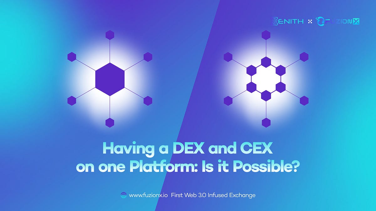 Having a DEX and CEX on one Platform: Is it Possible? | by Zenith Chain ...