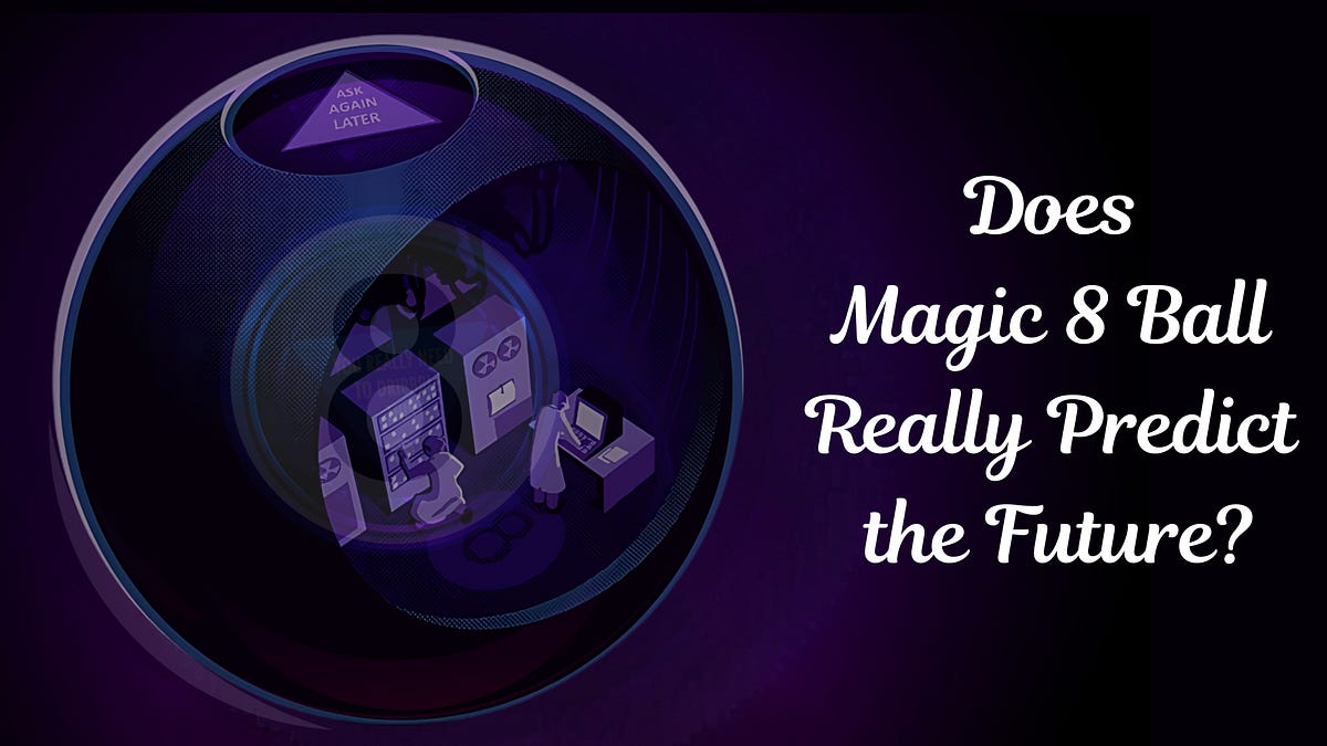 Does the Magic 8 Ball Really Predict the Future? (Predictions Explained!) | by Magic8ball-online ...