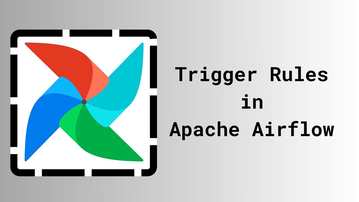 Airflow Trigger Rules: A Comprehensive Guide | by Tushar Hatwar | Medium
