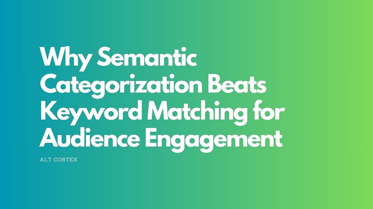 Why Semantic Categorization Beats Keyword Matching for Audience ...