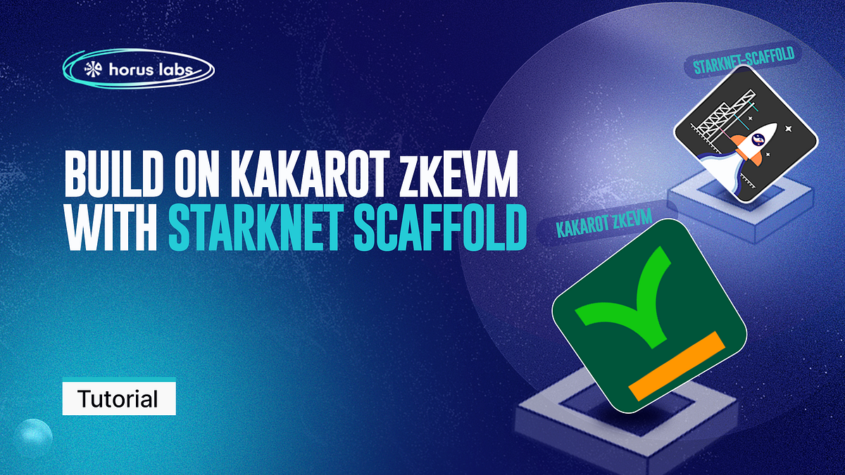 Build on Kakarot ZkEVM with Starknet Scaffold | by Horus Labs | Oct, 2024 | Medium