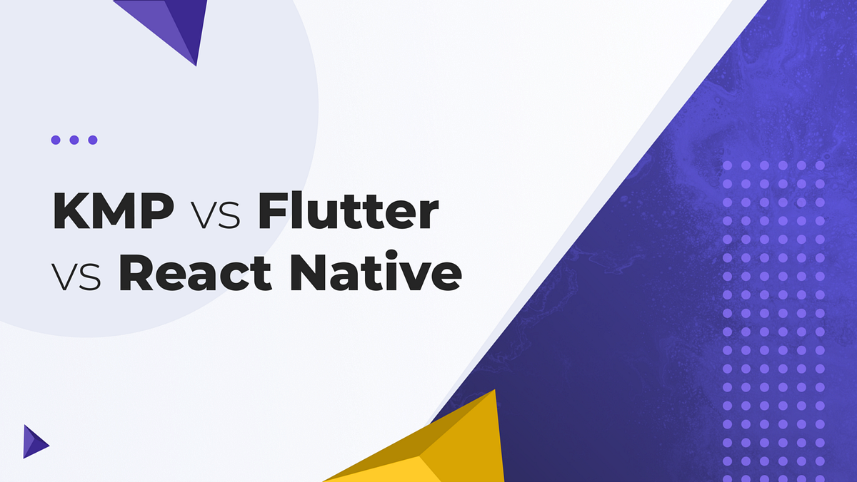 KMP vs Flutter vs React Native. There is a wide range of options in… | by IceRock Development ...