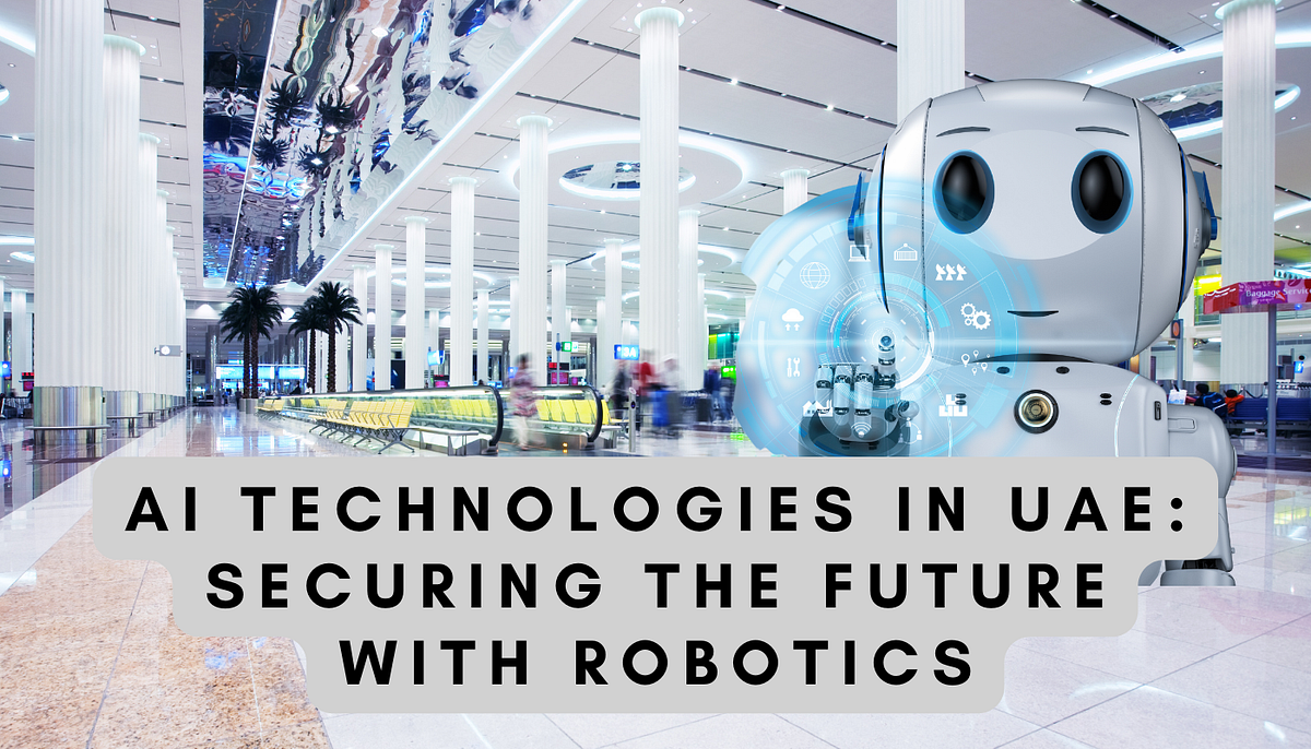 AI Technologies in UAE: Enhancing Security and Customer Services ...