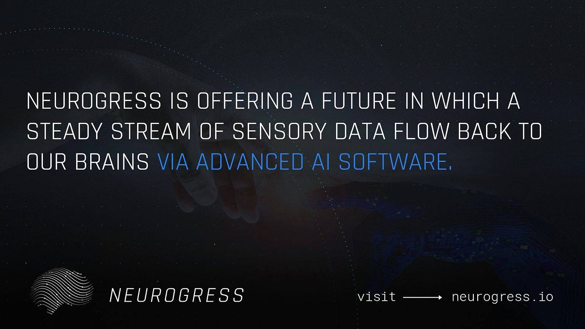 Neurogress is offering a future in which a steady stream of sensory ...