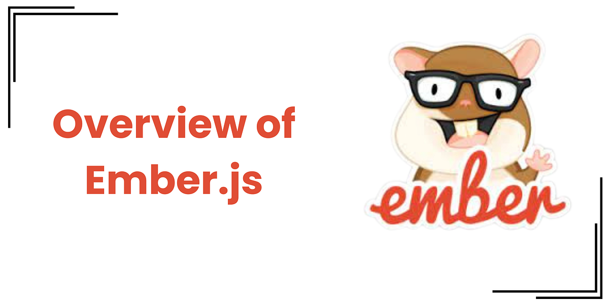 Overview of Ember.js. As per the Ember.js official website… | by Shariq Ahmed | Medium