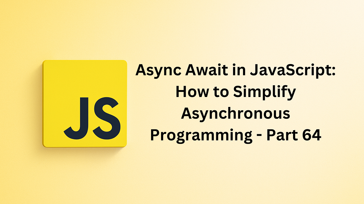 Async Await In Javascript How To Simplify Asynchronous Programming By Codingsprints Jun