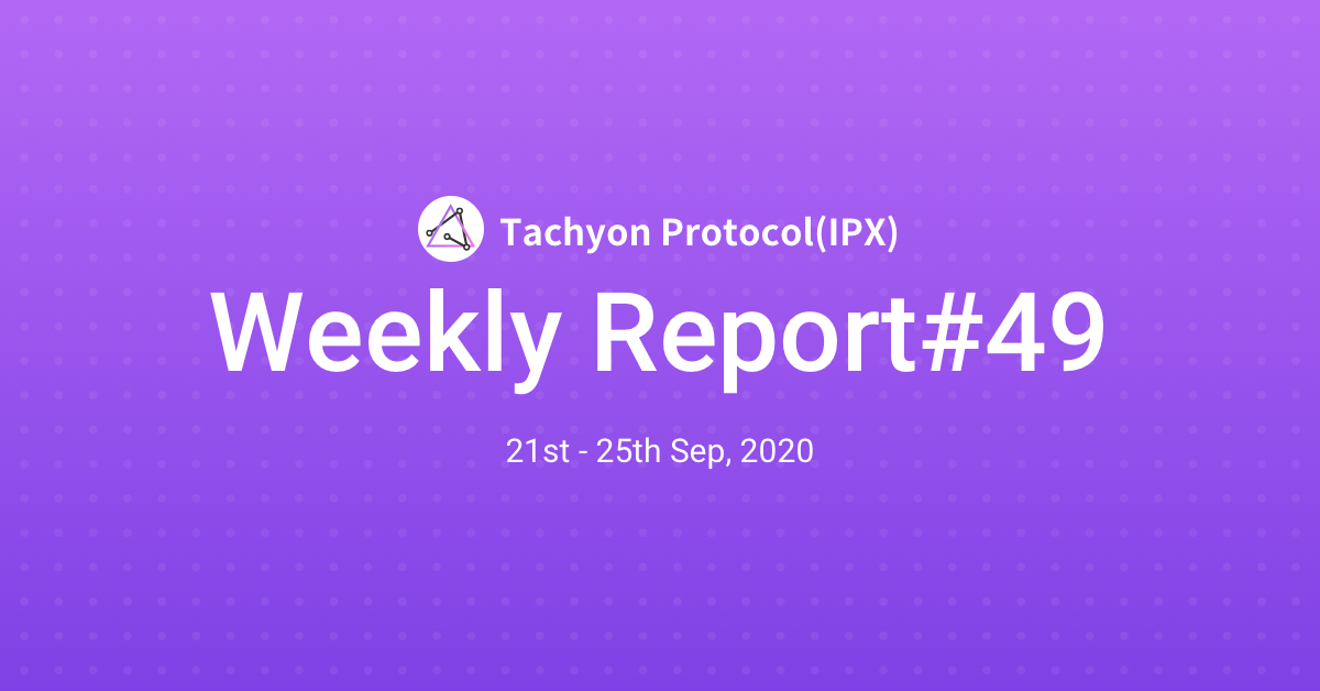 Tachyon Protocol Weekly Report #49 | by Tachyon | Tachyon Protocol | Medium