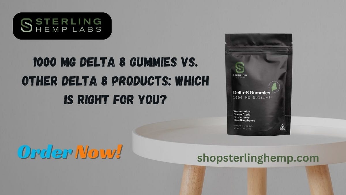 1000 mg Delta 8 Gummies vs. Other Delta 8 Products: Which Is Right for ...