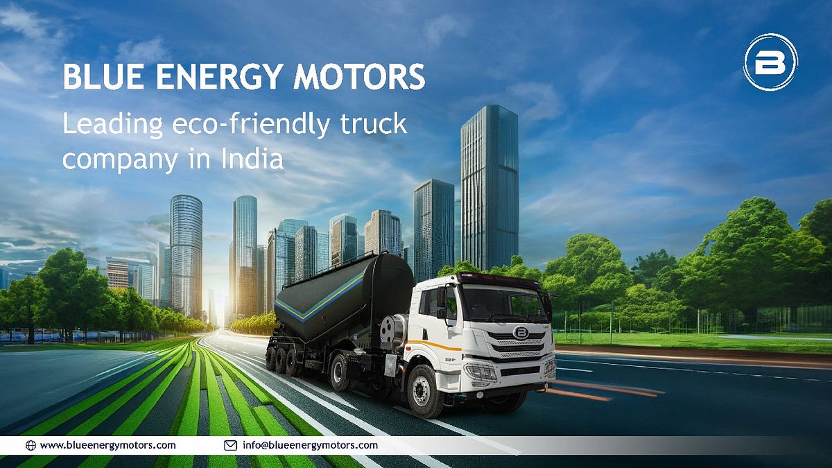 Blue Energy Motors: A Leading Eco-Friendly Truck Company in India | by ...